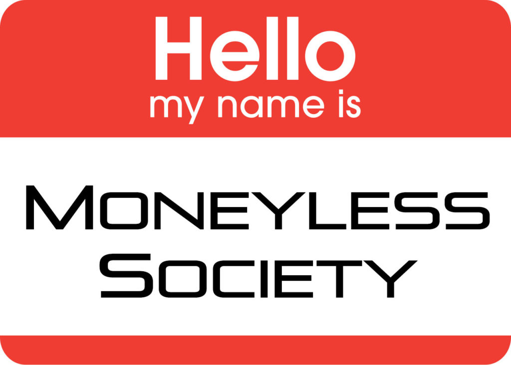 Who/What is Moneyless Society? What Do We Do? - Moneyless Society